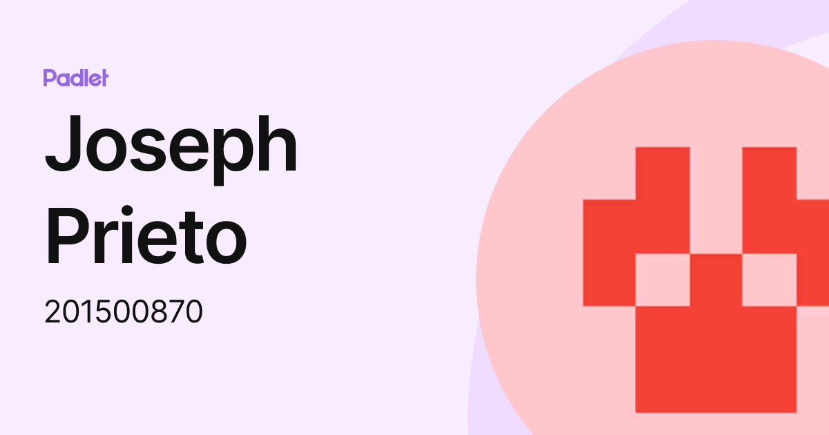 Joseph Prieto (201500870) profile | Padlet