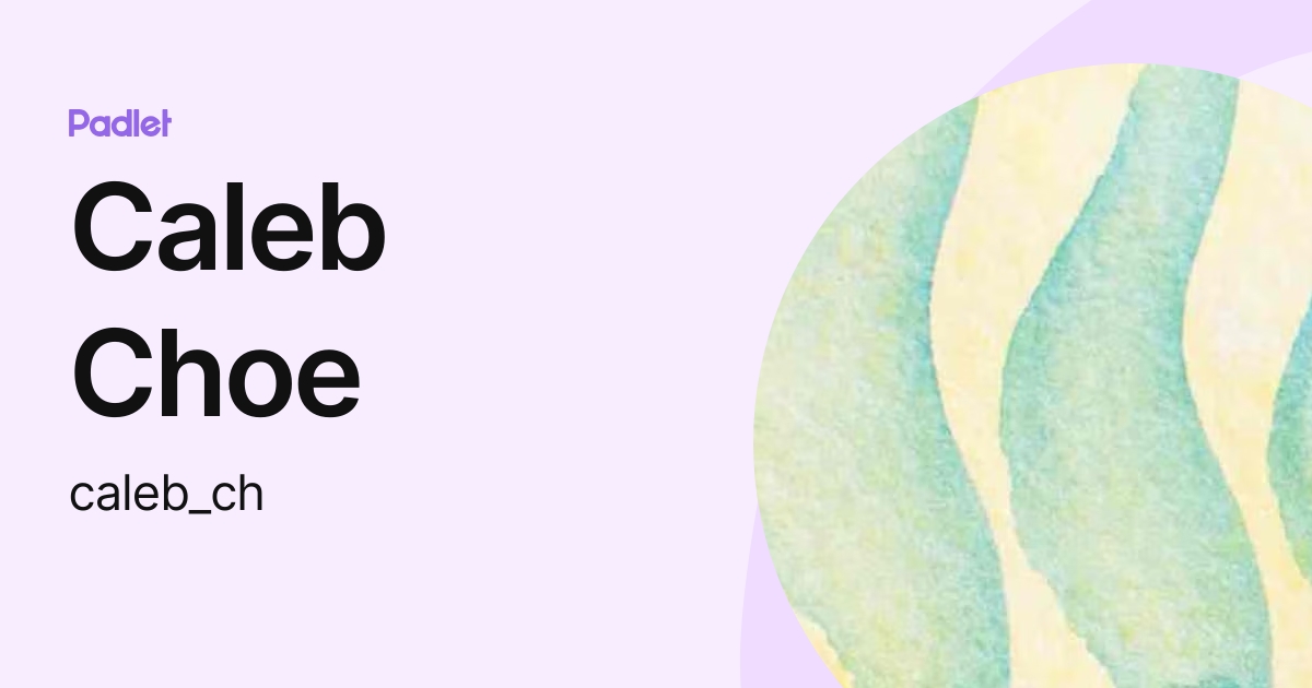 Caleb Choe (caleb_ch) profile | Padlet