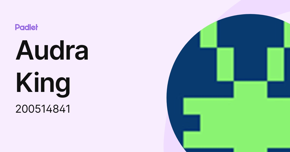 Audra King (200514841) profile | Padlet