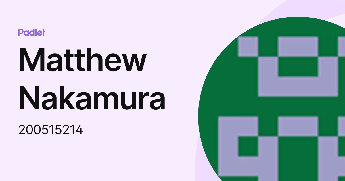 Matthew Nakamura (200515214) profile | Padlet