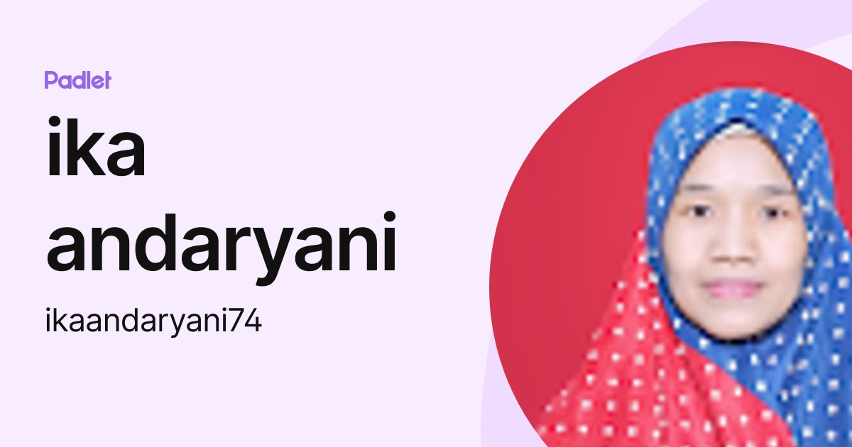 ika andaryani (ikaandaryani74) profile | Padlet