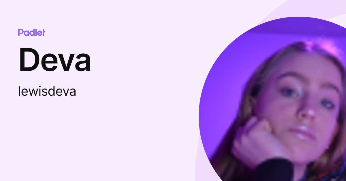 Deva (lewisdeva) profile | Padlet