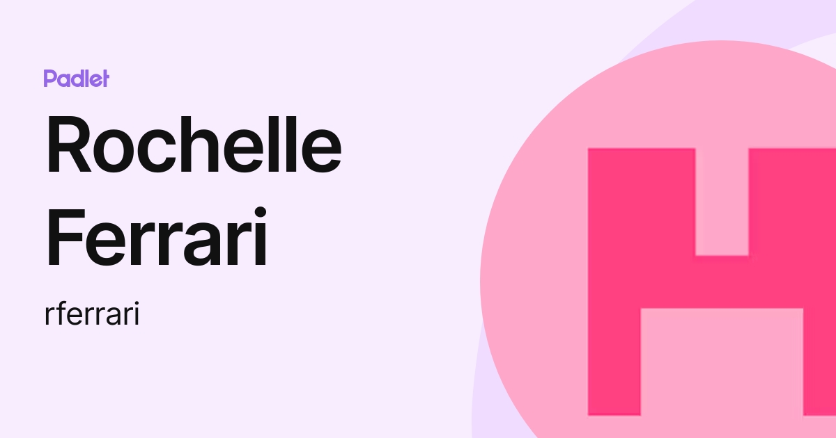 Rochelle Ferrari (rferrari) profile | Padlet