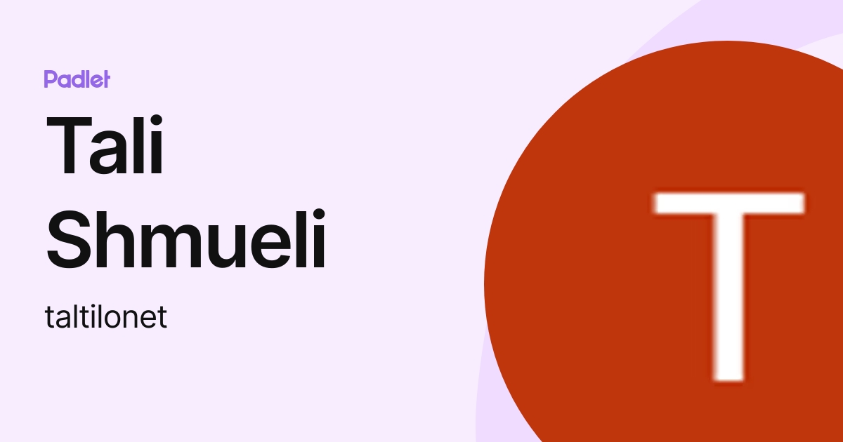 Tali Shmueli (taltilonet) profile | Padlet