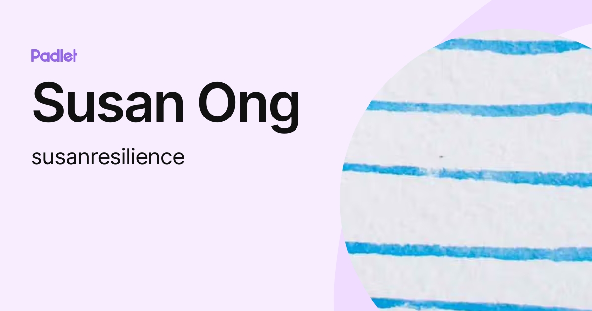 Susan Ong (susanresilience) profile | Padlet