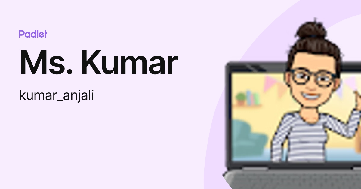 Ms. Kumar (kumar_anjali) profile | Padlet