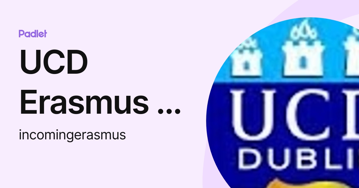 UCD Erasmus - Incoming (incomingerasmus) profile | Padlet