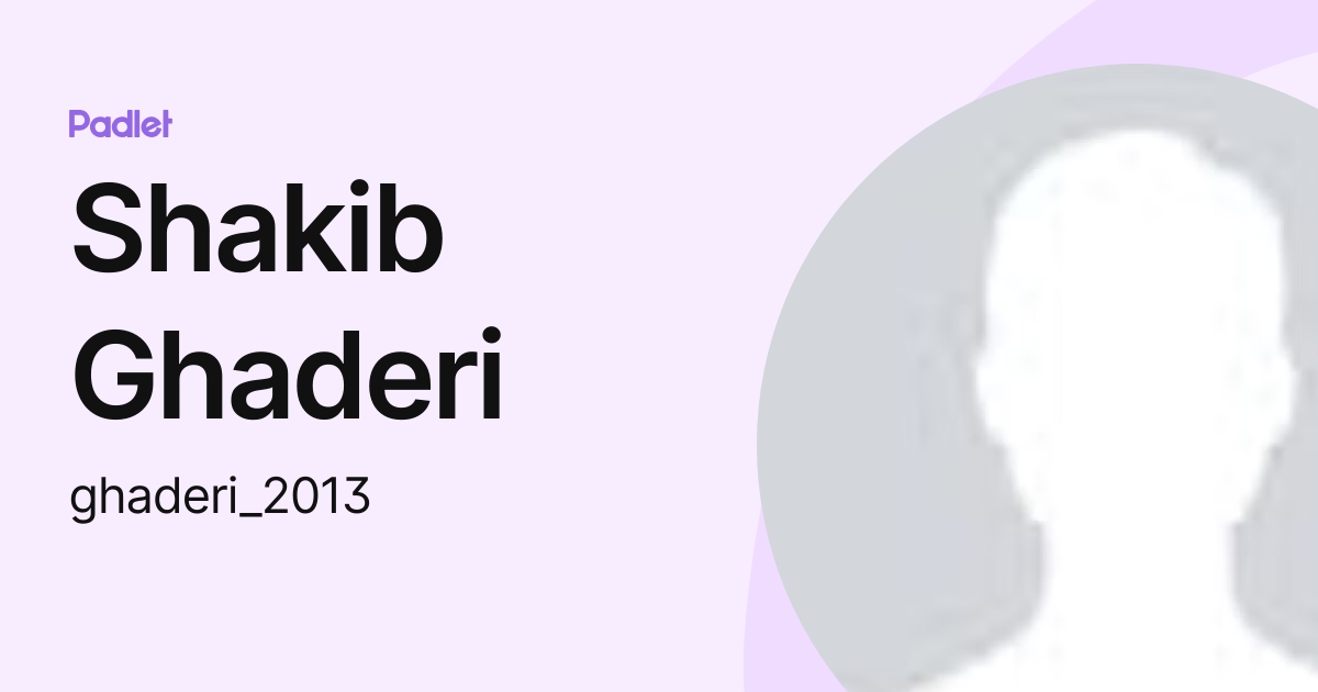 Shakib Ghaderi (ghaderi_2013) profile | Padlet