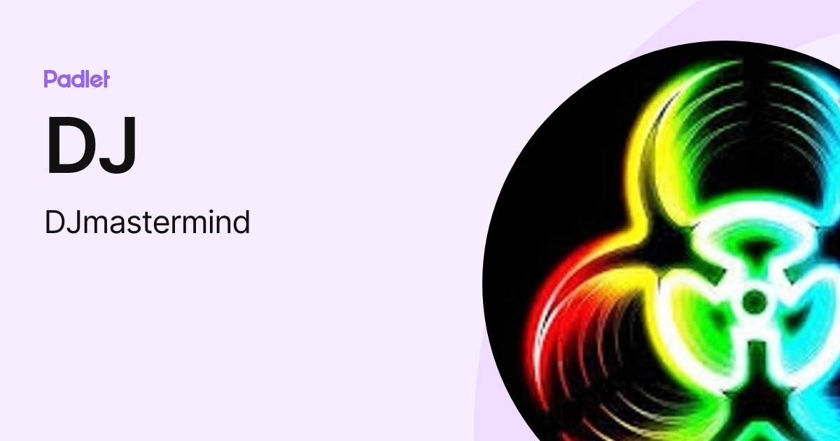 DJ (DJmastermind) profile | Padlet