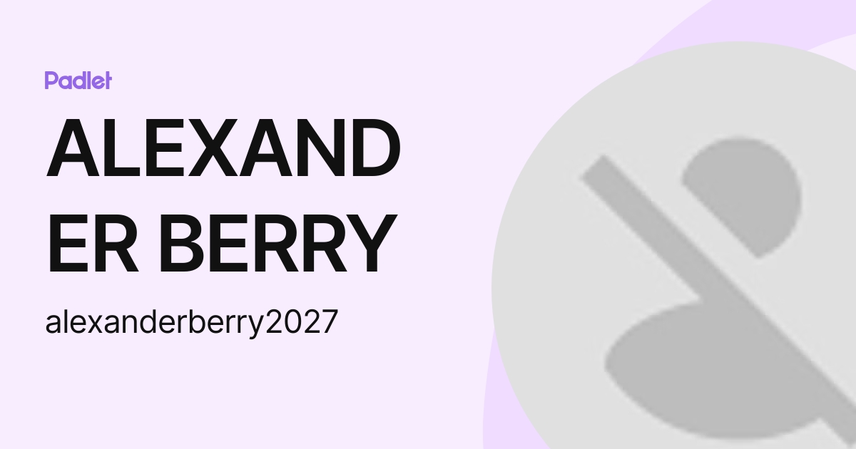 ALEXANDER BERRY (alexanderberry2027) profile | Padlet