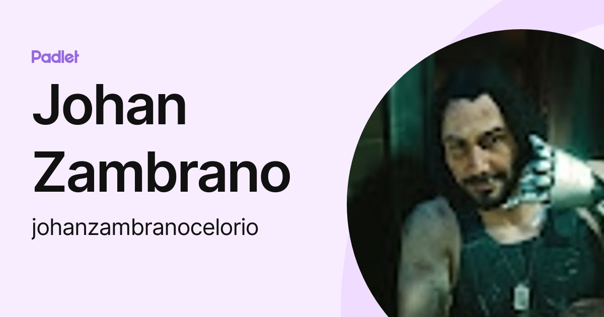 Johan Zambrano (johanzambranocelorio) profile | Padlet