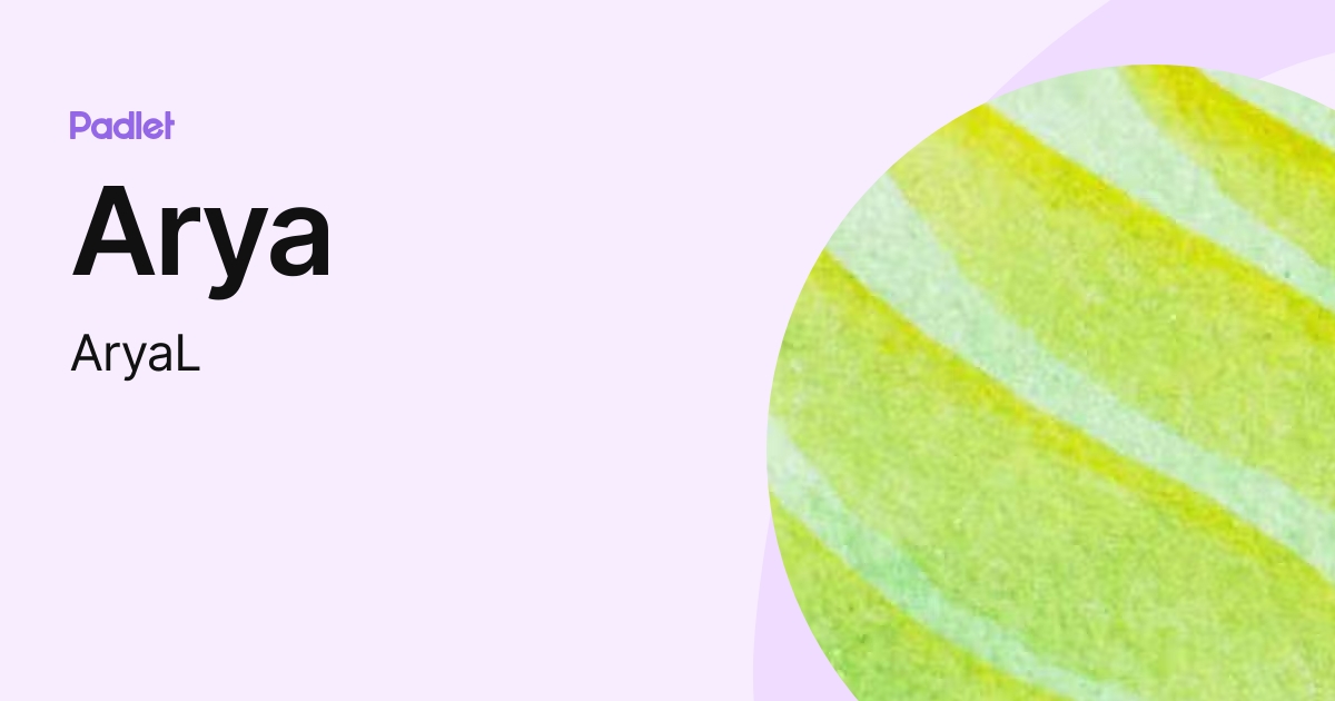 Arya (AryaL) profile | Padlet