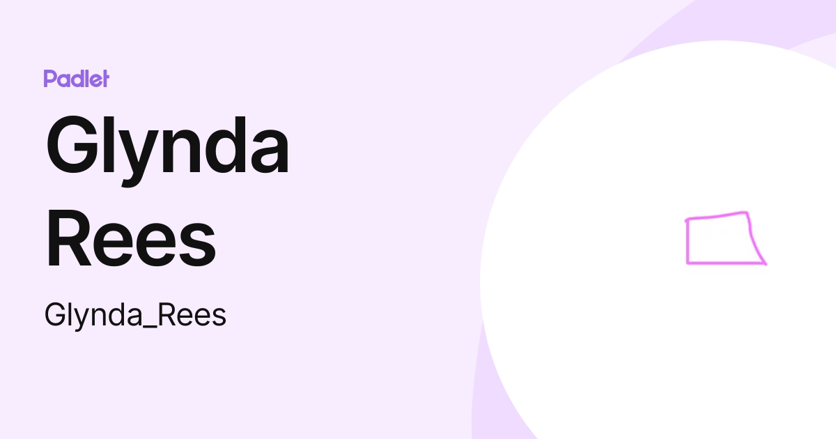 Glynda Rees (Glynda_Rees) profile | Padlet