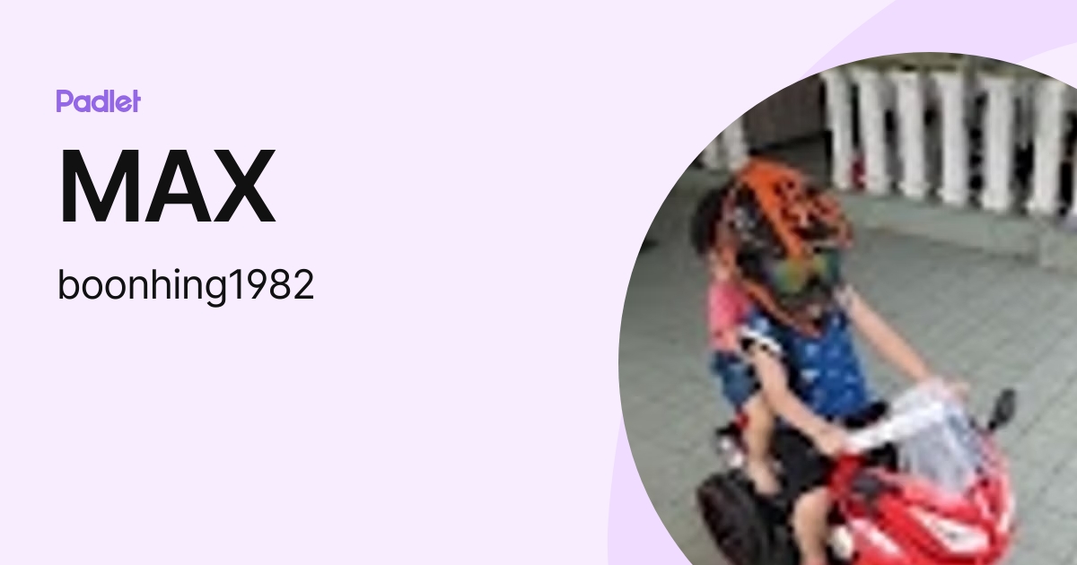 MAX (boonhing1982) profile | Padlet