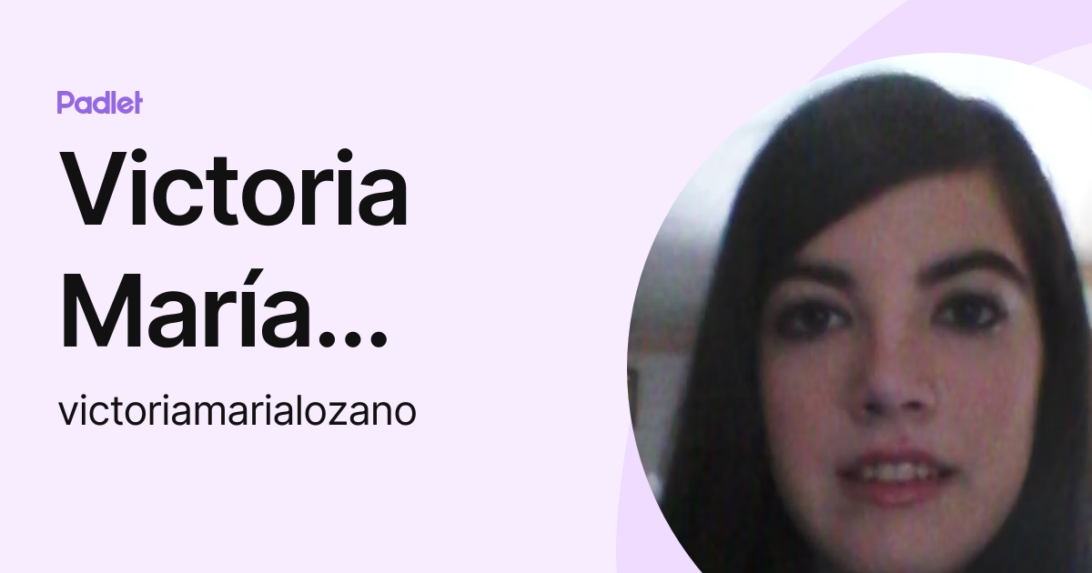 Victoria María Lozano Robles (victoriamarialozano) profile | Padlet
