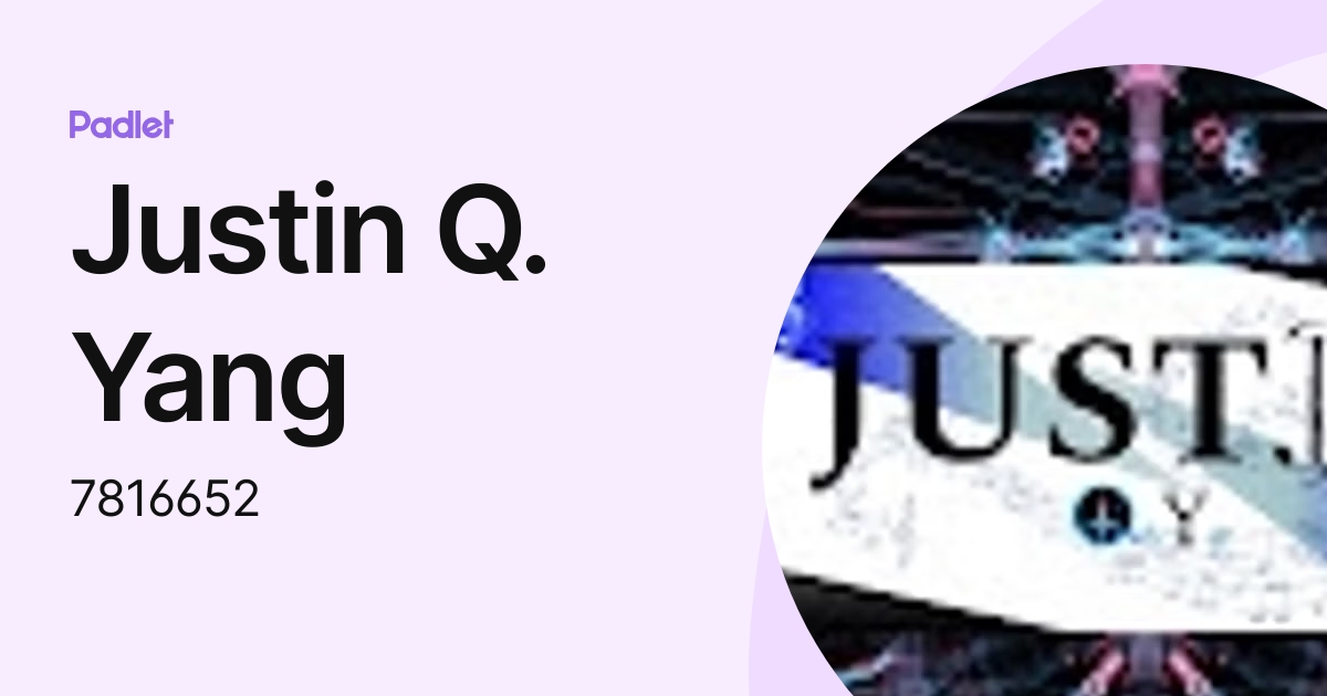 Justin Q. Yang (7816652) profile | Padlet