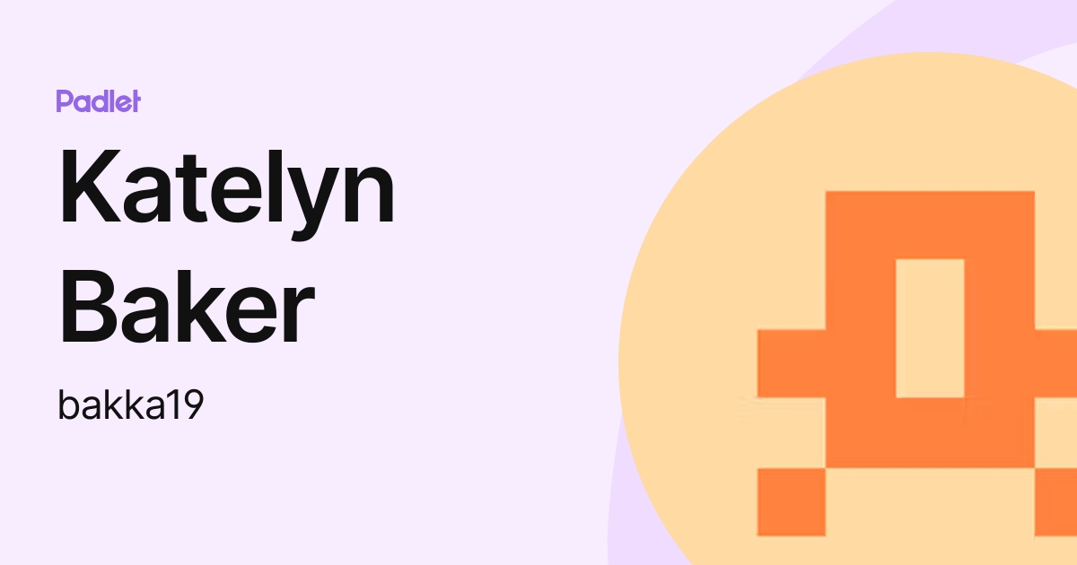 Katelyn Baker (bakka19) profile | Padlet