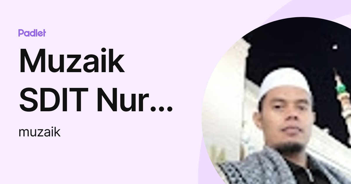 Muzaik SDIT Nurul Fikri Depok (muzaik) profile | Padlet