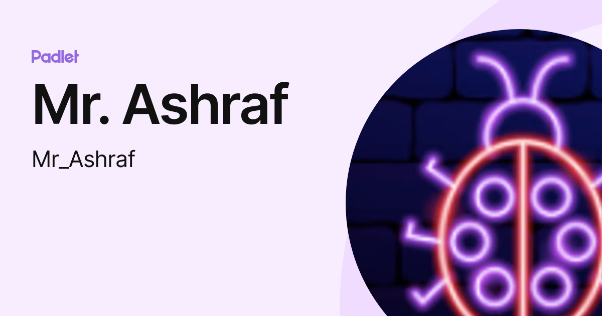 Mr. Ashraf (Mr_Ashraf) profile | Padlet