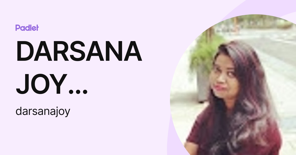 DARSANA JOY 2031716 (darsanajoy) profile | Padlet