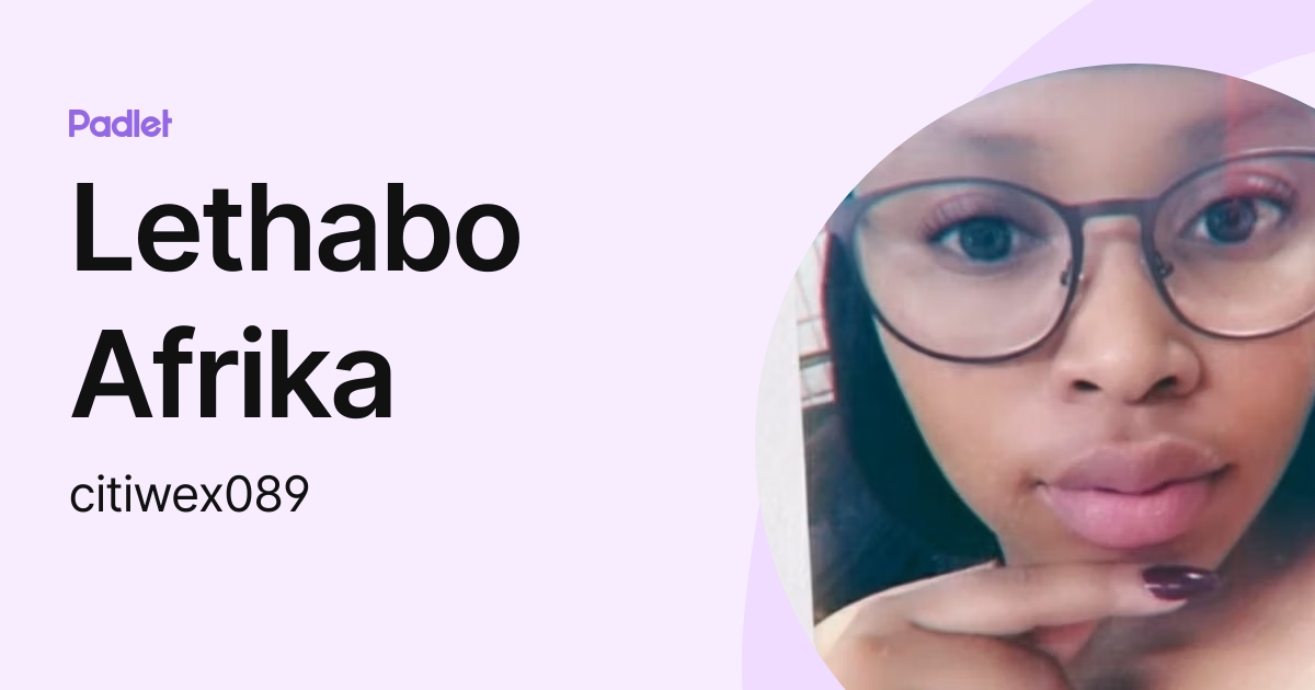 Lethabo Afrika (citiwex089) profile | Padlet