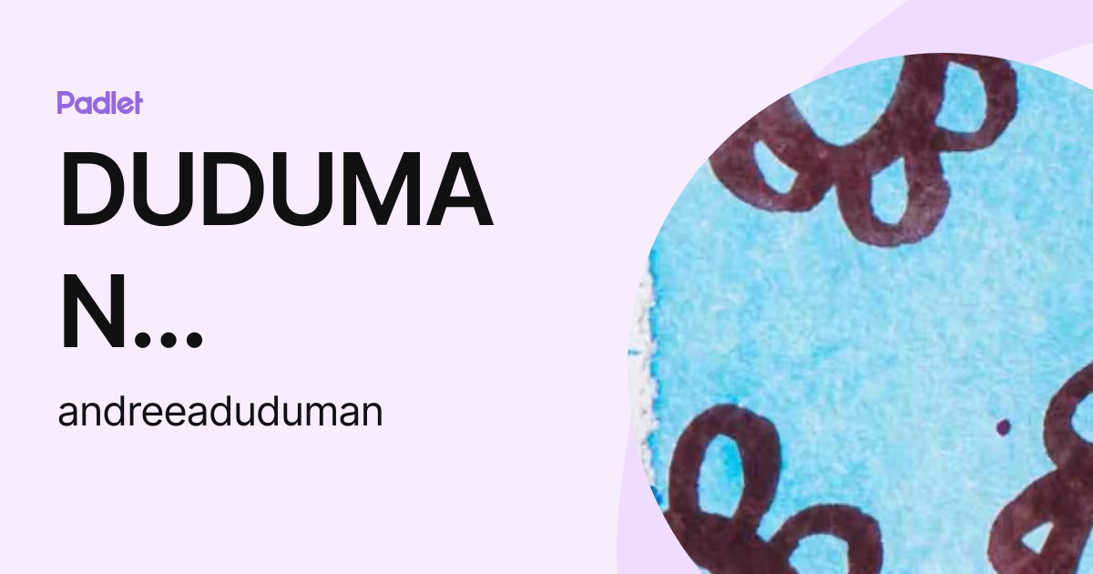 DUDUMAN ANDREEA (andreeaduduman) profile | Padlet