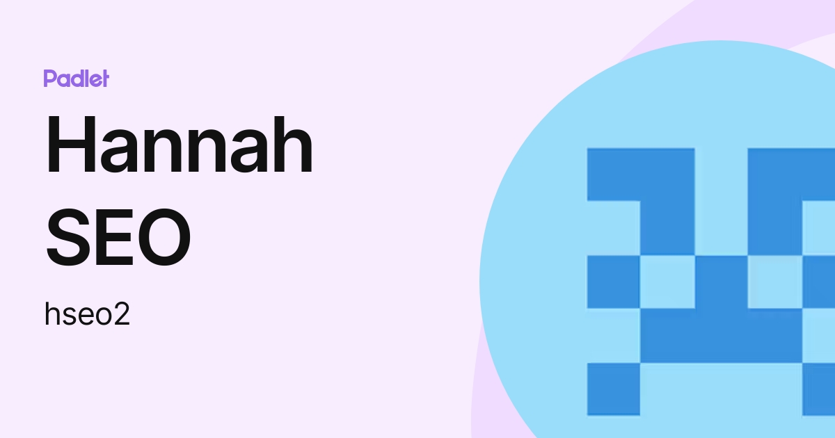 Hannah SEO (hseo2) profile | Padlet