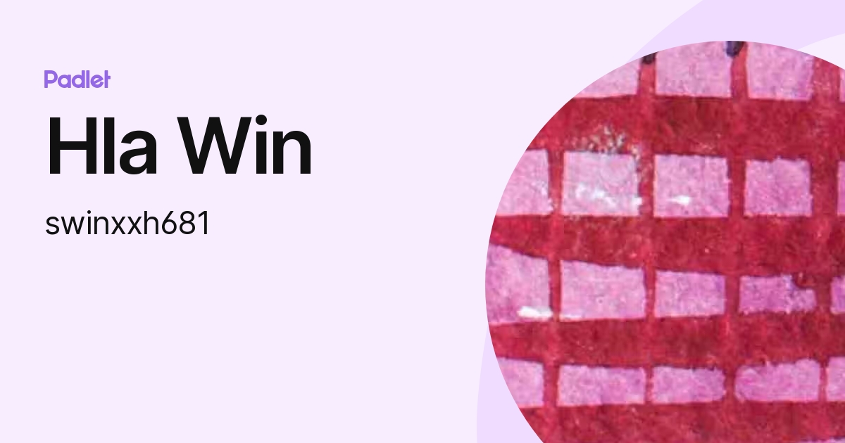 Hla Win (swinxxh681) profile | Padlet
