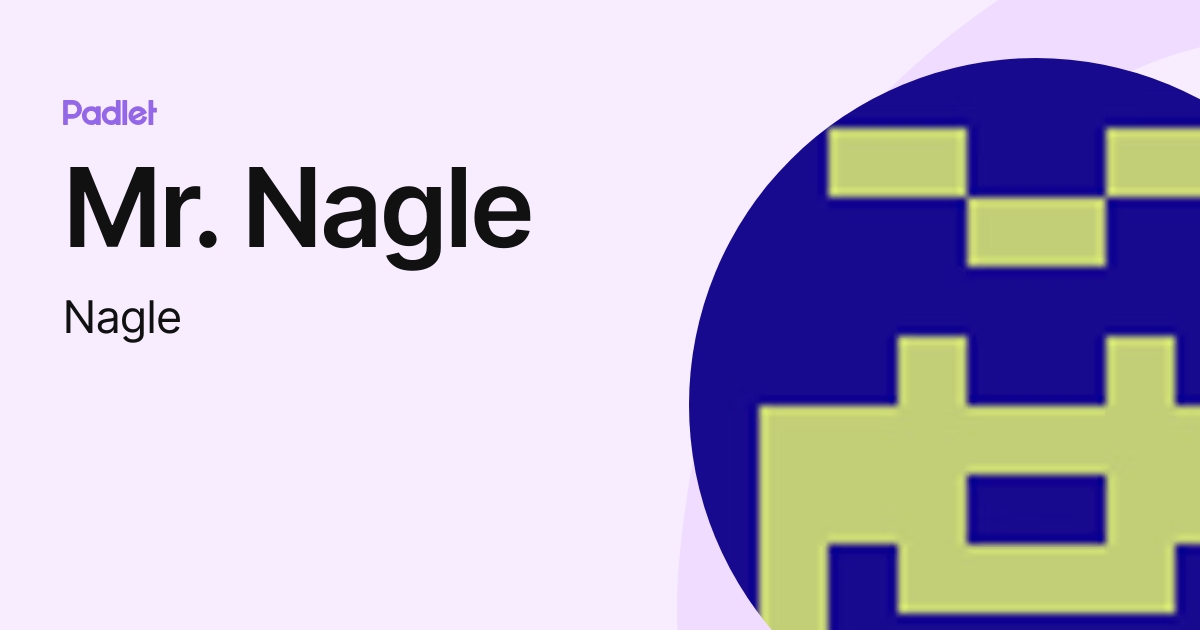Mr. Nagle (Nagle) profile | Padlet