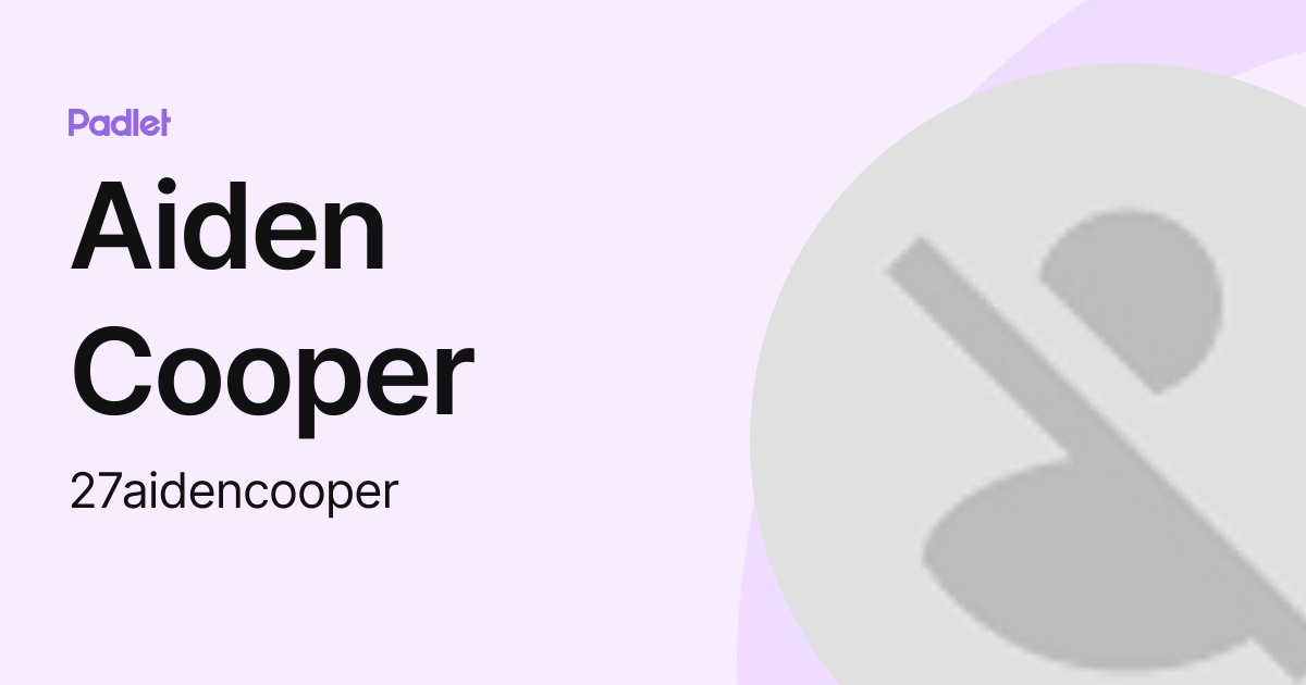 Aiden Cooper (27aidencooper) profile | Padlet