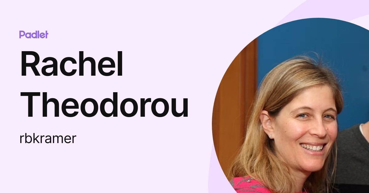 Rachel Theodorou (rbkramer) profile | Padlet