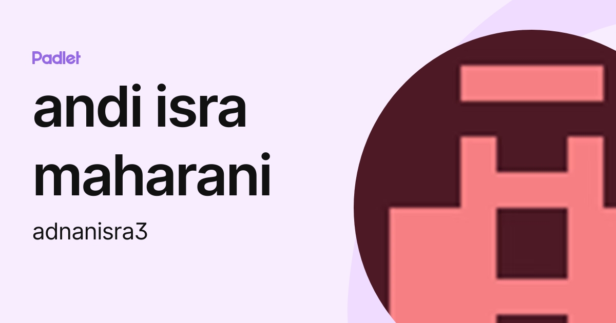 andi isra maharani (adnanisra3) profile | Padlet