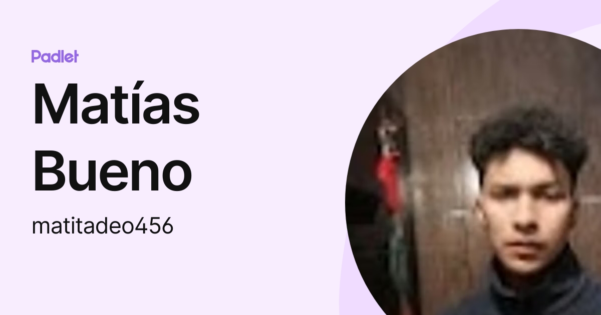 Matías Bueno (matitadeo456) profile | Padlet