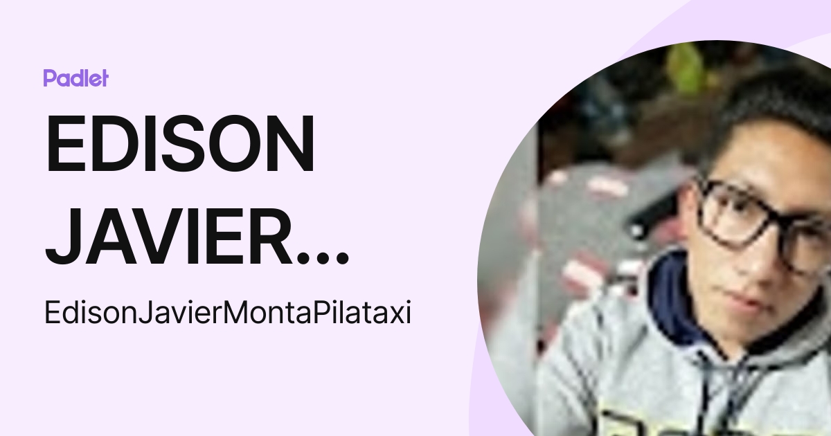 EDISON JAVIER MONTA PILATAXI (EdisonJavierMontaPilataxi) profile | Padlet