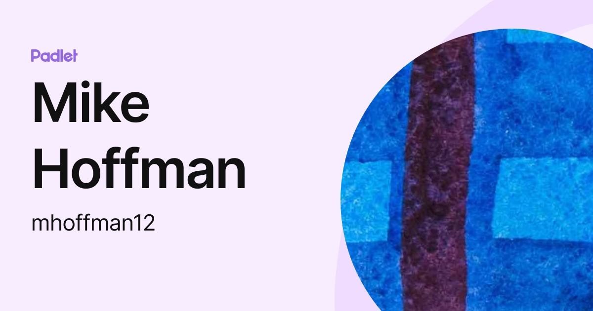 Mike Hoffman (mhoffman12) profile | Padlet