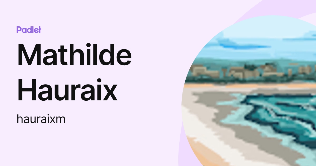 Profil de Mathilde Hauraix (hauraixm) | Padlet