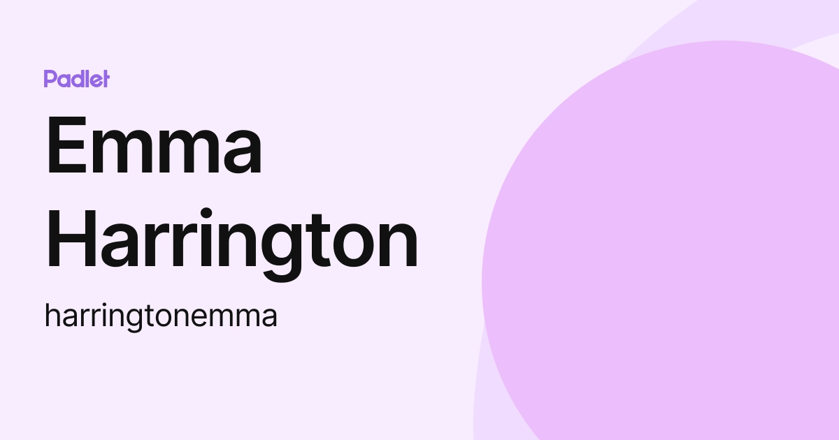 Emma Harrington (harringtonemma) profile | Padlet