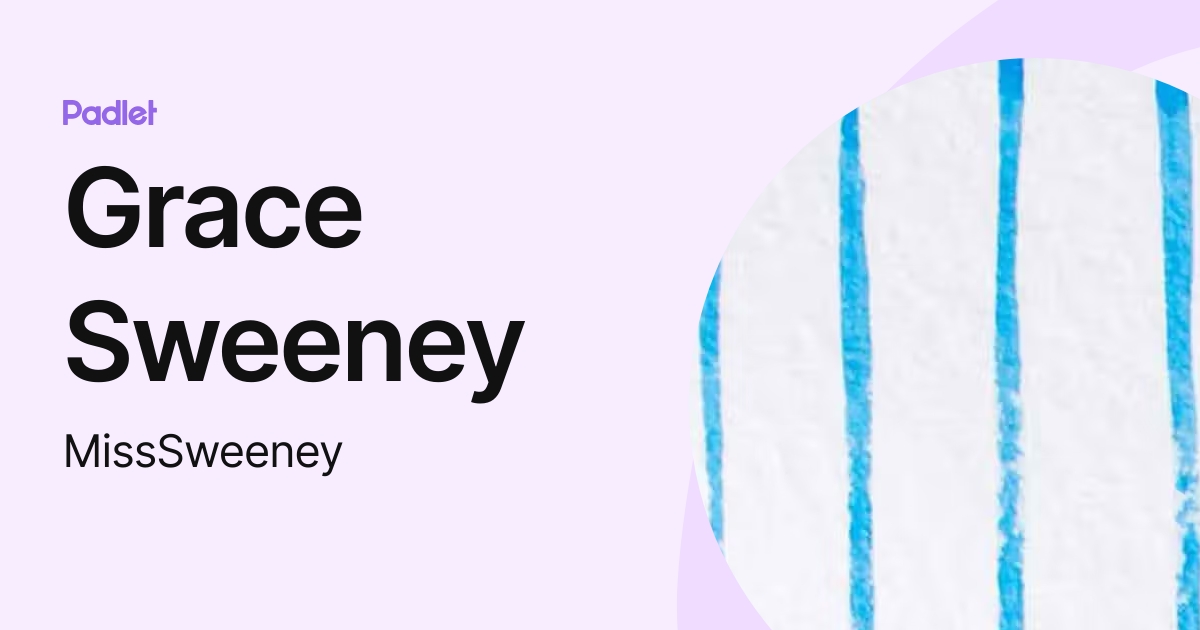 Grace Sweeney (MissSweeney) profile | Padlet