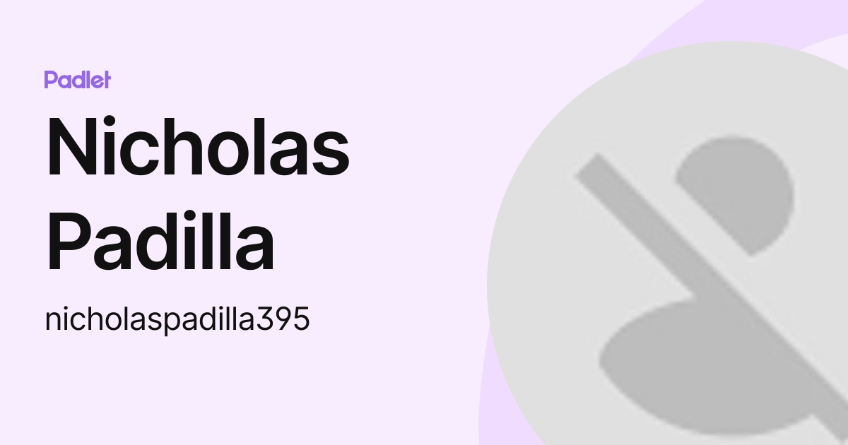 Nicholas Padilla (nicholaspadilla395) profile | Padlet