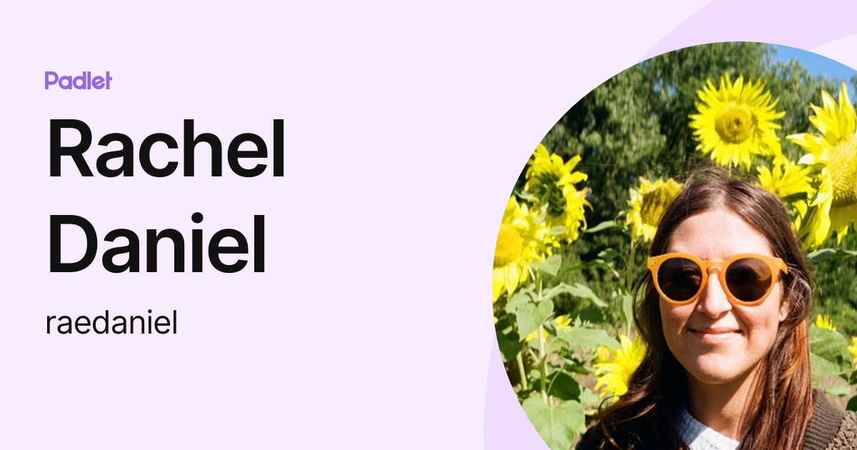 Rachel Daniel (raedaniel) profile | Padlet
