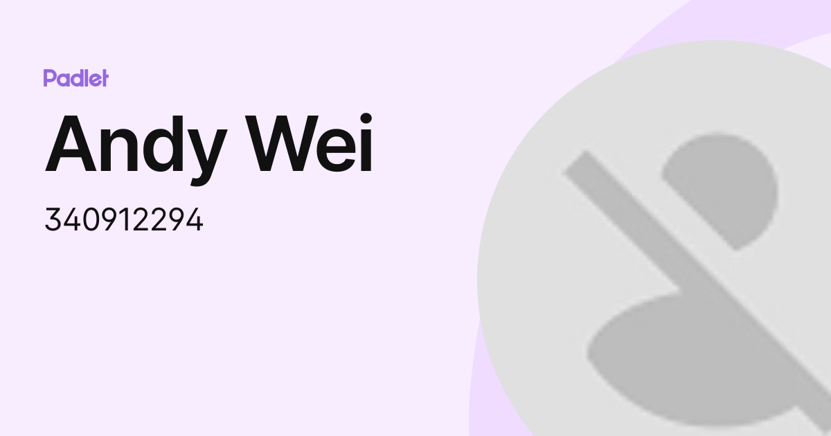 Andy Wei (340912294) profile | Padlet