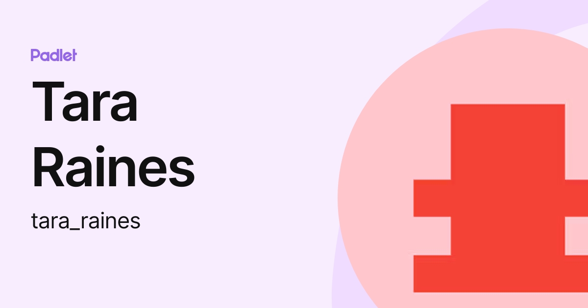 Tara Raines (tara_raines) profile | Padlet