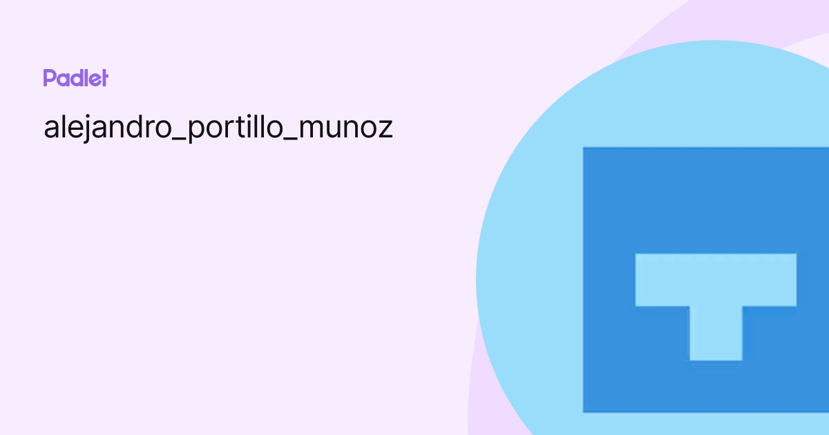 alejandro_portillo_munoz profile | Padlet