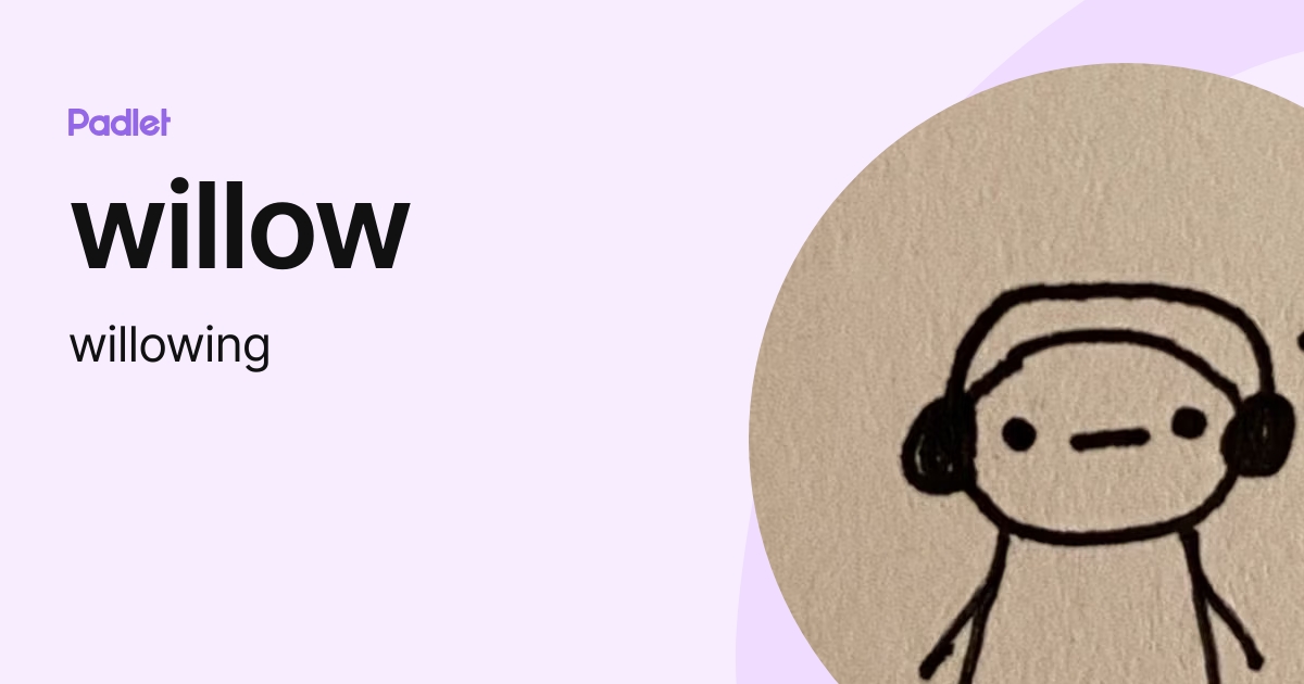willow (willowing) profile | Padlet