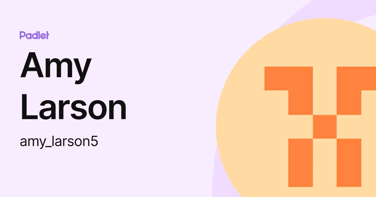 Amy Larson (amy_larson5) profile | Padlet