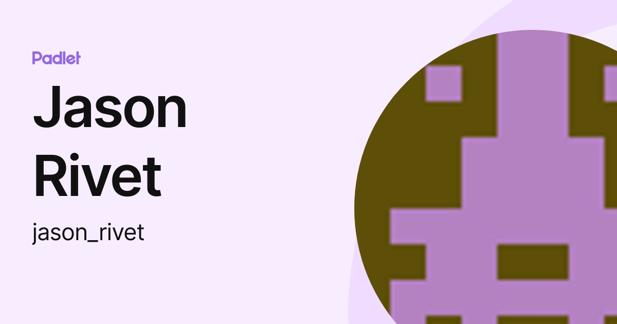 Jason Rivet (jason_rivet) profile | Padlet