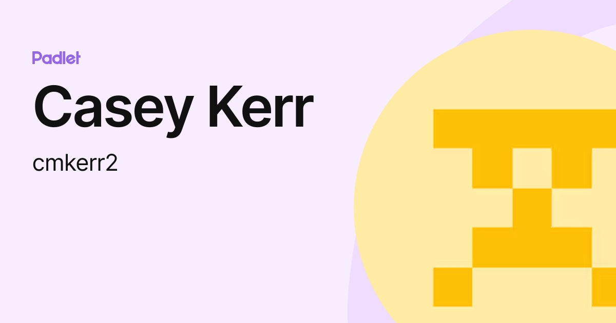 Casey Kerr (cmkerr2) profile | Padlet