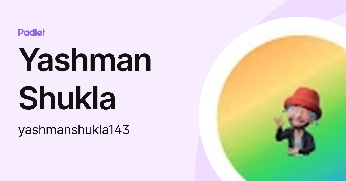Yashman Shukla (yashmanshukla143) profile | Padlet