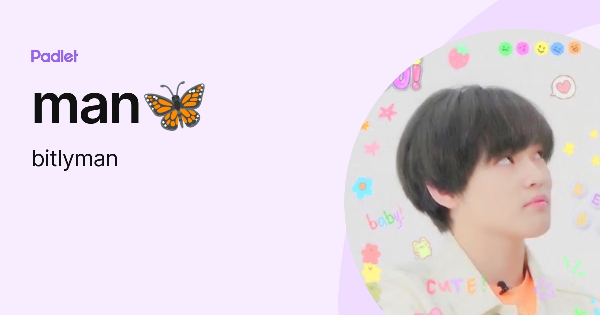 man🦋 (bitlyman) profile | Padlet