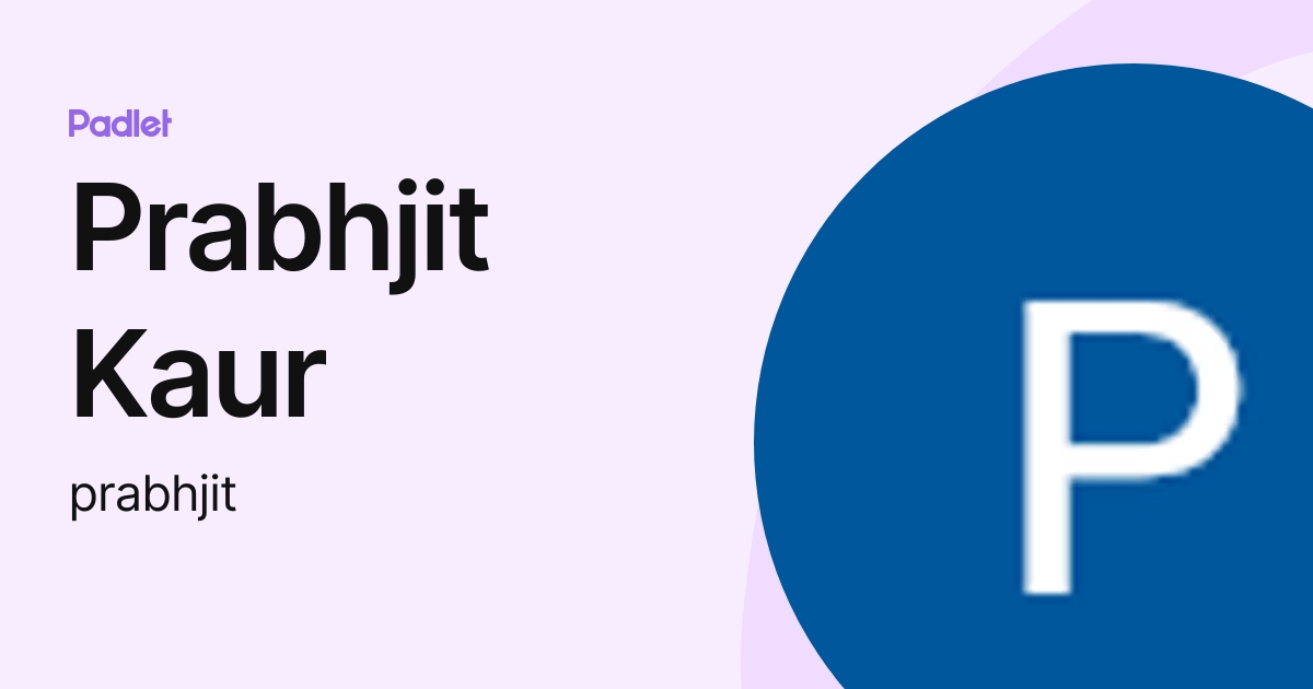 Prabhjit Kaur (prabhjit) profile | Padlet